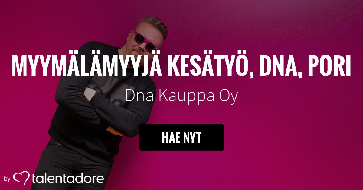 Myymälämyyjä KESÄTYÖ, DNA, Pori | Dna Kauppa Oy