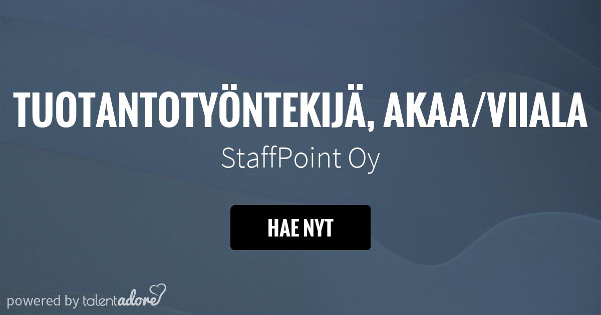 Tuotantotyöntekijä, Akaa/Viiala | StaffPoint Oy