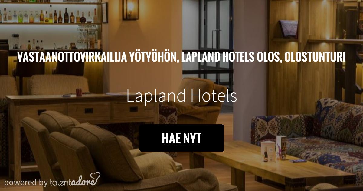 Vastaanottovirkailija yötyöhön, Lapland Hotels Olos, Olostunturi ...